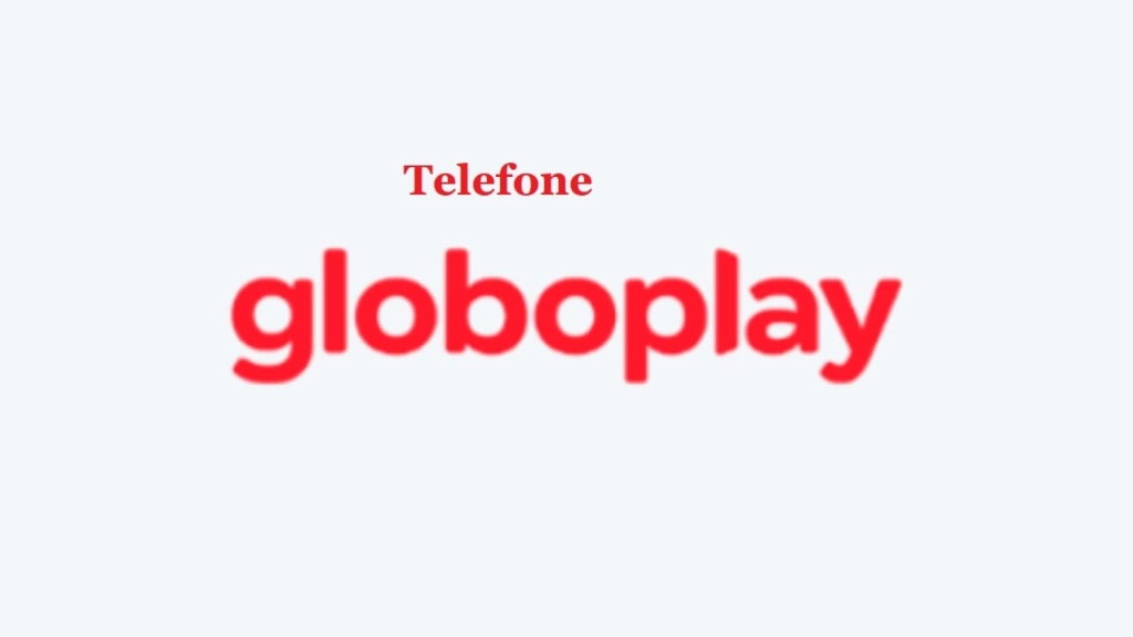 Telefone da Globo Play: Veja como falar com atendente!